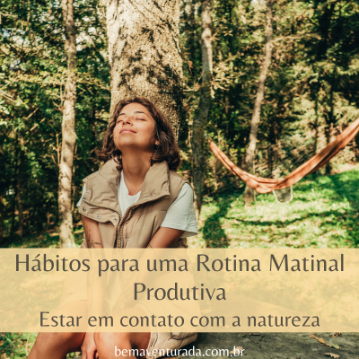 Hábitos para uma Rotina Matinal Produtiva - Bem aventurada