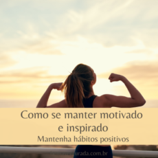 Como manter-se motivado e inspirado - Bem aventurada