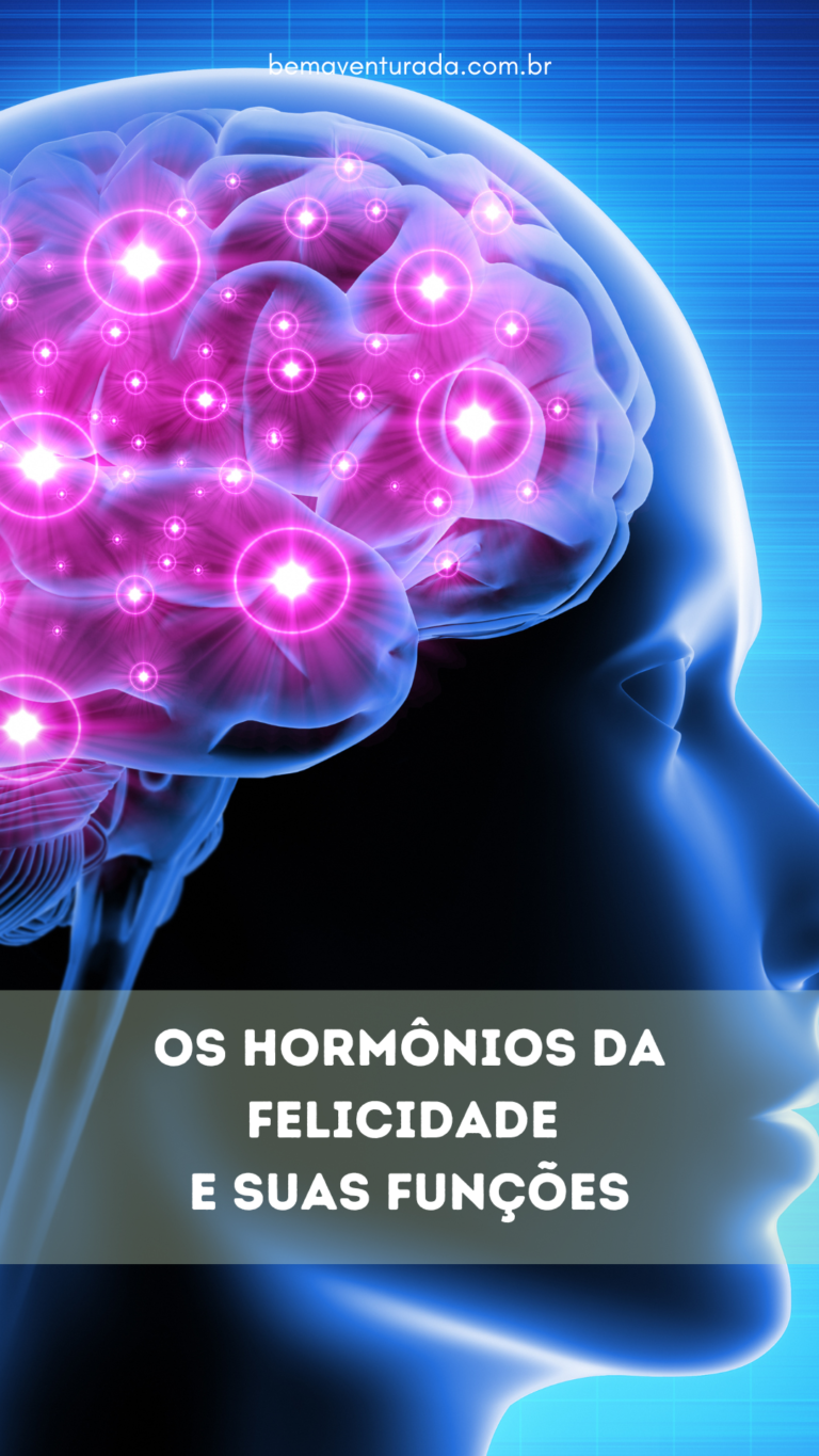 Como estimular os hormônios da felicidade - Bem aventurada